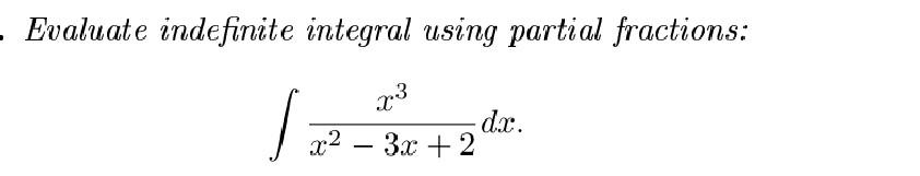 Solved - Evaluate indefinite integral using partial | Chegg.com Solved - Evaluate indefinite integral using partial | Chegg.com
