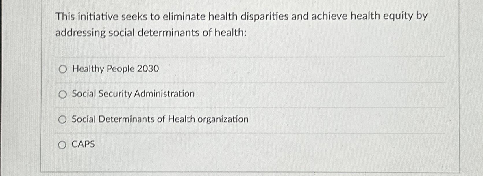 Solved This initiative seeks to eliminate health disparities | Chegg.com