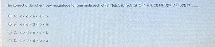 Solved The correct order of entropy magnitude for one mole | Chegg.com