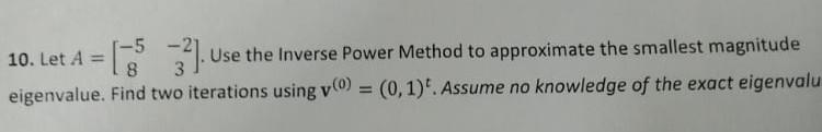 Solved 13 -5 10. Let A = [5 Use the Inverse Power Method to | Chegg.com
