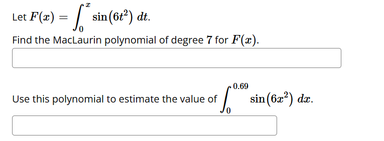 Solved Let F(x)=∫0xsin(6t2)dt.Find the MacLaurin polynomial | Chegg.com