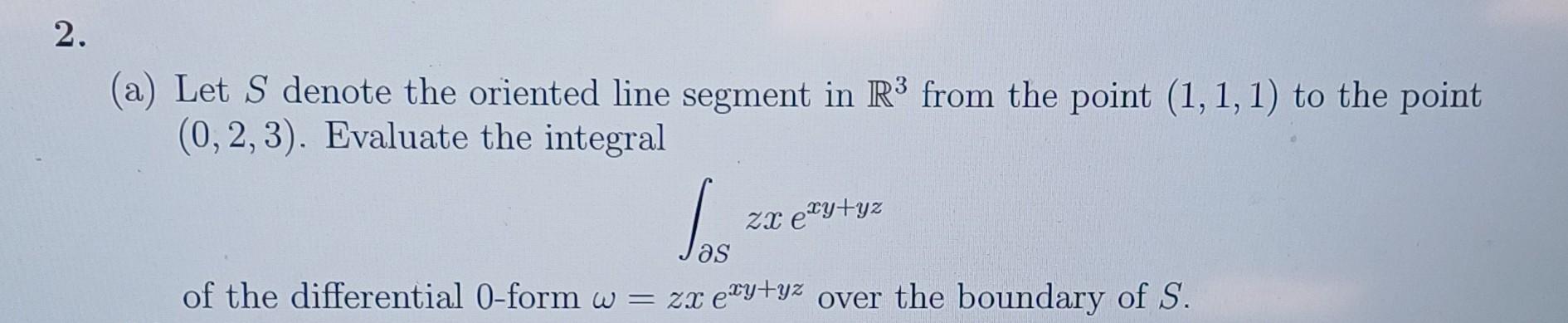 Solved (a) Let S denote the oriented line segment in R3 from | Chegg.com