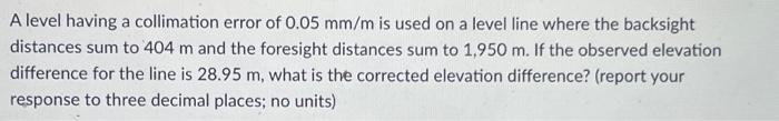 Solved A level having a collimation error of 0.05 mm/m is | Chegg.com