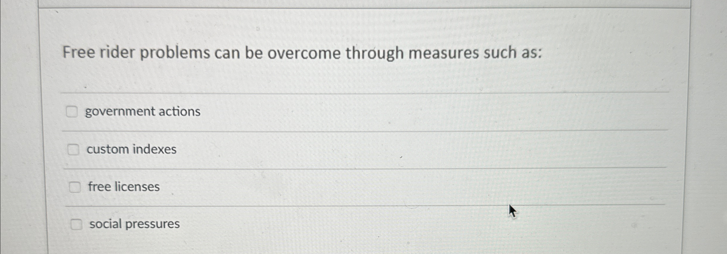 Solved Free rider problems can be overcome through measures | Chegg.com