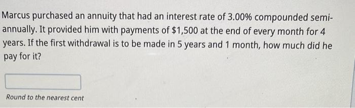 Solved Marcus purchased an annuity that had an interest rate | Chegg.com