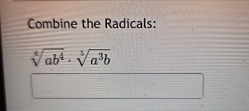 Solved Combine the Radicals:ab46*a3b5 | Chegg.com