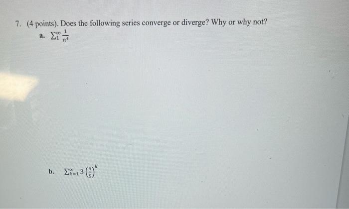 Solved 7. (4 points). Does the following series converge or | Chegg.com