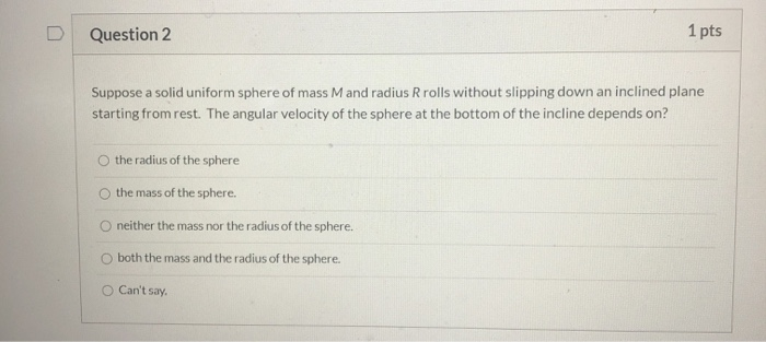 Solved Question 2 1 pts Suppose a solid uniform sphere of | Chegg.com