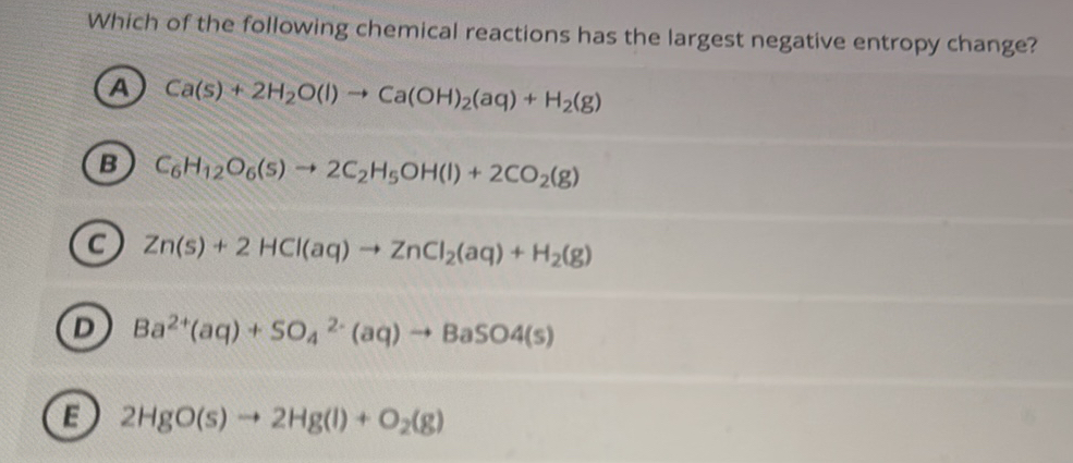 Solved Which of the following chemical reactions has the | Chegg.com