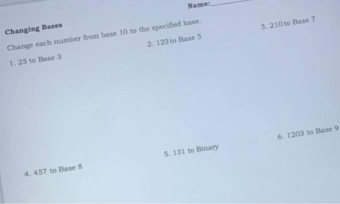 Solved 3.210 to Base 7 Changing Bases Name: Change each | Chegg.com