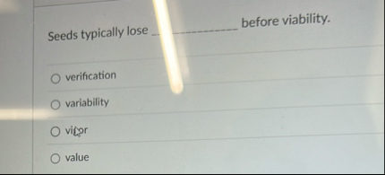 Solved Seeds typically lose q, ﻿before | Chegg.com