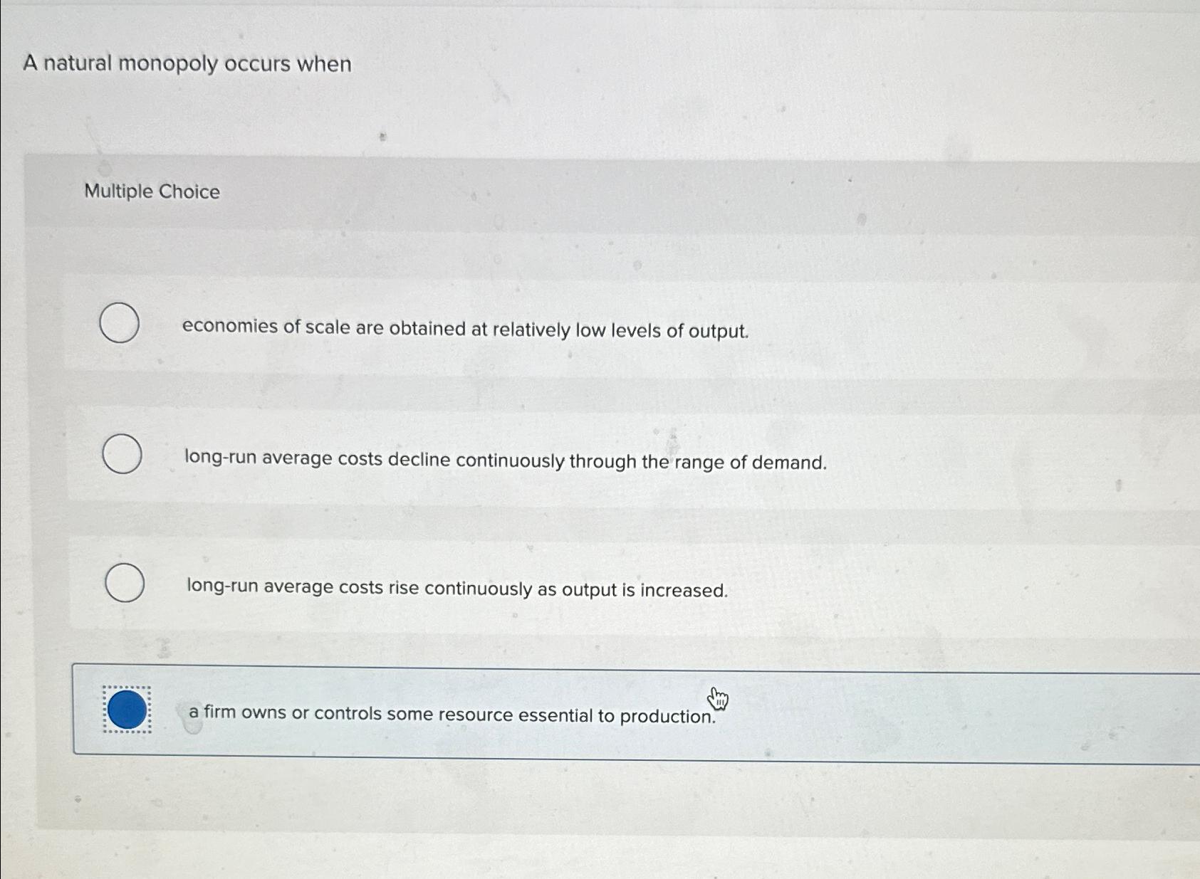 Solved A natural monopoly occurs whenMultiple | Chegg.com