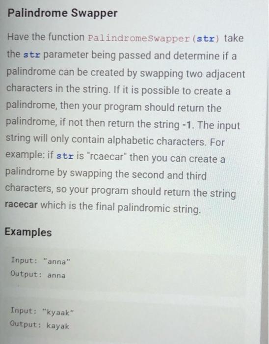 Solved Palindrome Swapper Have the function Palindrome | Chegg.com