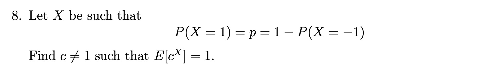Let x ﻿be such thatP(x=1)=p=1-P(x=-1)Find c≠1 ﻿such | Chegg.com