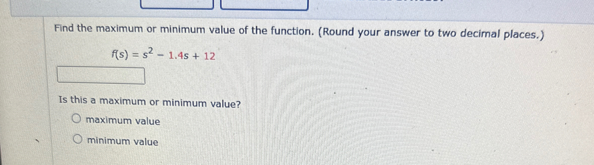 Solved Find the maximum or minimum value of the function. | Chegg.com