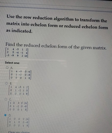 Solved Use the row reduction algorithm to transform the | Chegg.com