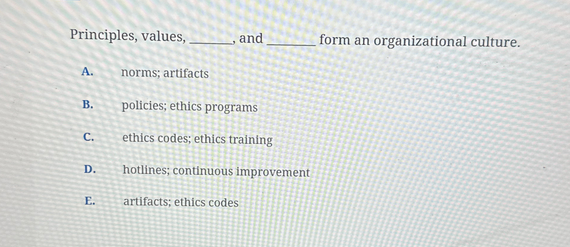 Solved Principles, values, ﻿and q, ﻿form an organizational | Chegg.com