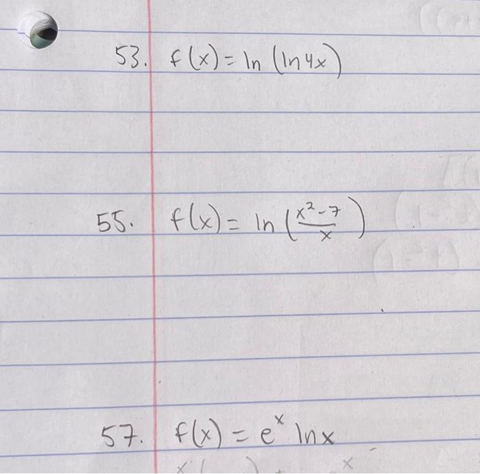 Solved f(x)=ln(ln4x) f(x)=ln(xx2−7) f(x)=exlnx | Chegg.com