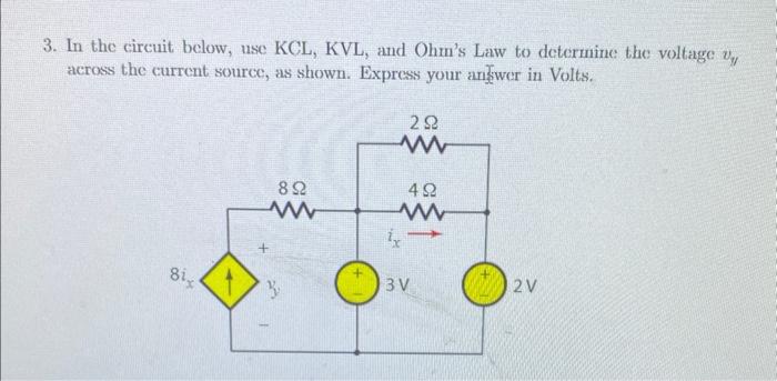 Solved 3. In the circuit below, use KCL, KVL, and Ohm's Law | Chegg.com