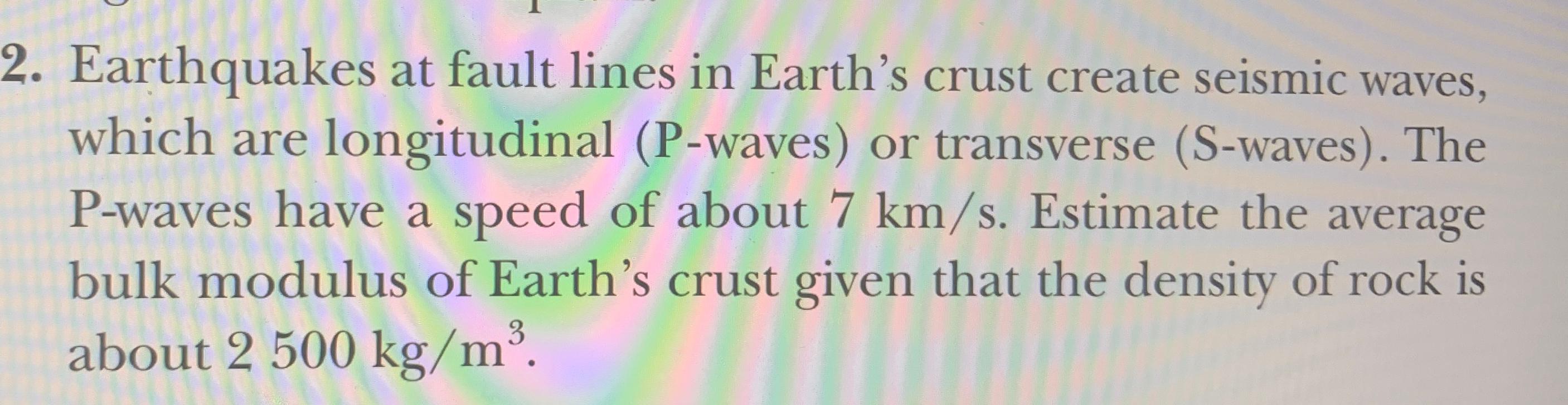 Solved Earthquakes at fault lines in Earth's crust create | Chegg.com