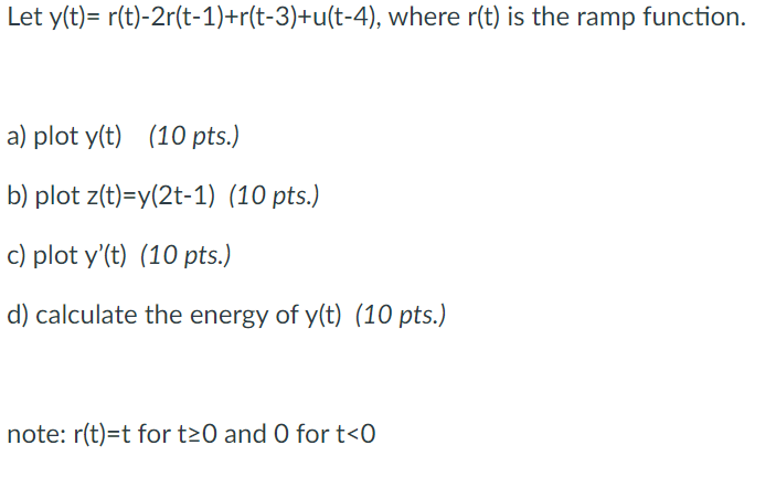 Solved Let y(t)=r(t)-2r(t-1)+r(t-3)+u(t-4), ﻿where r(t) ﻿is | Chegg.com