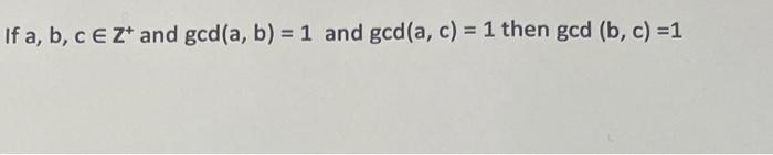 Solved If a,b,c∈Z+and gcd(a,b)=1 and gcd(a,c)=1 then | Chegg.com