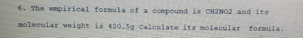 Solved 6. The empirical formula of a compound is CH2NO2 and | Chegg.com