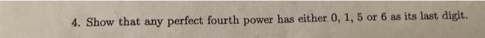 Solved 4. Show that any perfect fourth power has either | Chegg.com