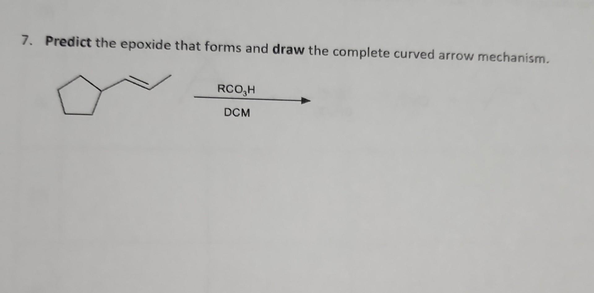 Solved 7. Predict the epoxide that forms and draw the | Chegg.com