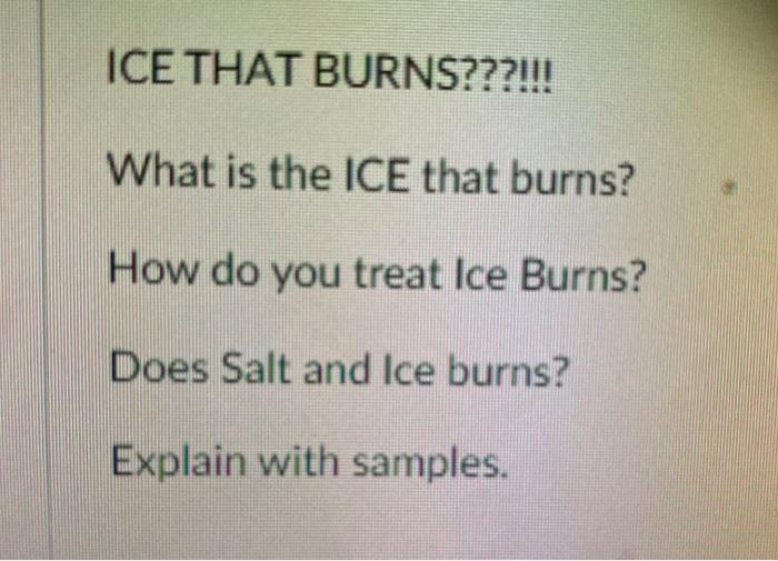 Solved ICE THAT BURNS???!!! What is the ICE that burns? How | Chegg.com