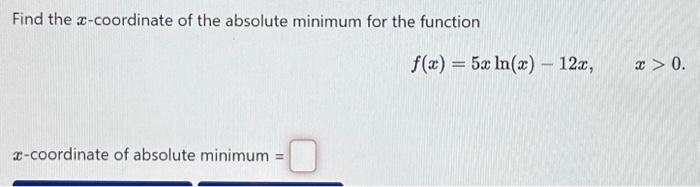 Solved Find the x-coordinate of the absolute minimum for the | Chegg.com
