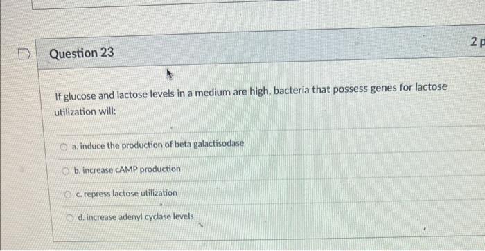 Solved If Glucose And Lactose Levels In A Medium Are High