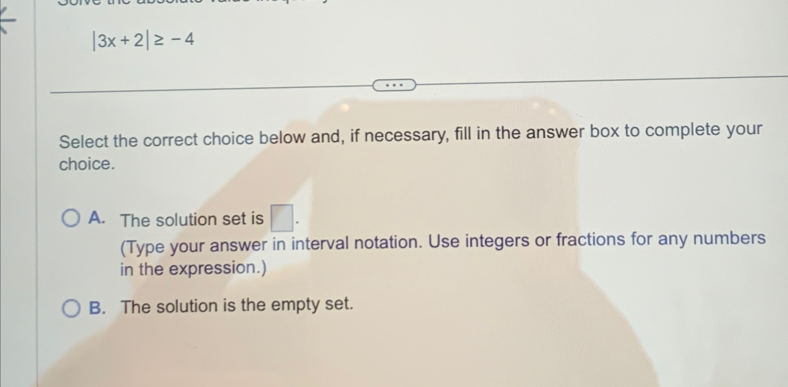 Solved |3x+2|≥-4Select the correct choice below and, if | Chegg.com