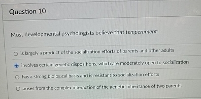 Solved Question 10Most developmental psychologists believe | Chegg.com