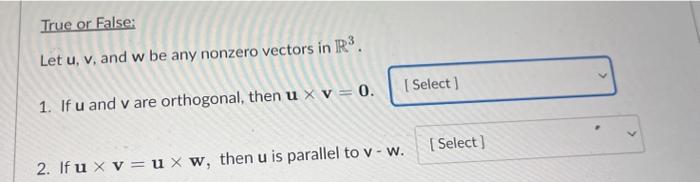 Solved Irue or False: Let u,v, and w be any nonzero vectors | Chegg.com