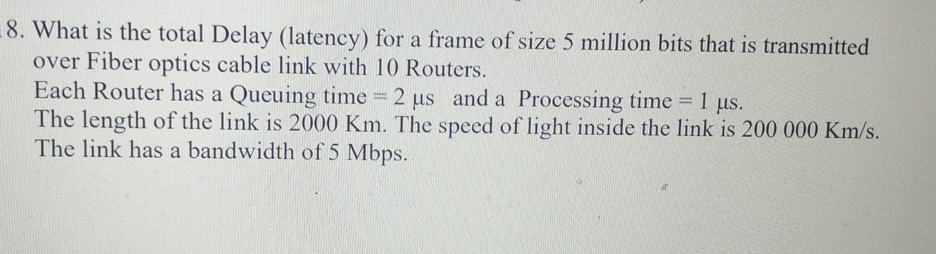Solved a 8. What is the total Delay (latency) for a frame of | Chegg.com