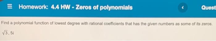 Solved = Homework: 4.4 HW - Zeros of polynomials Quest Find | Chegg.com