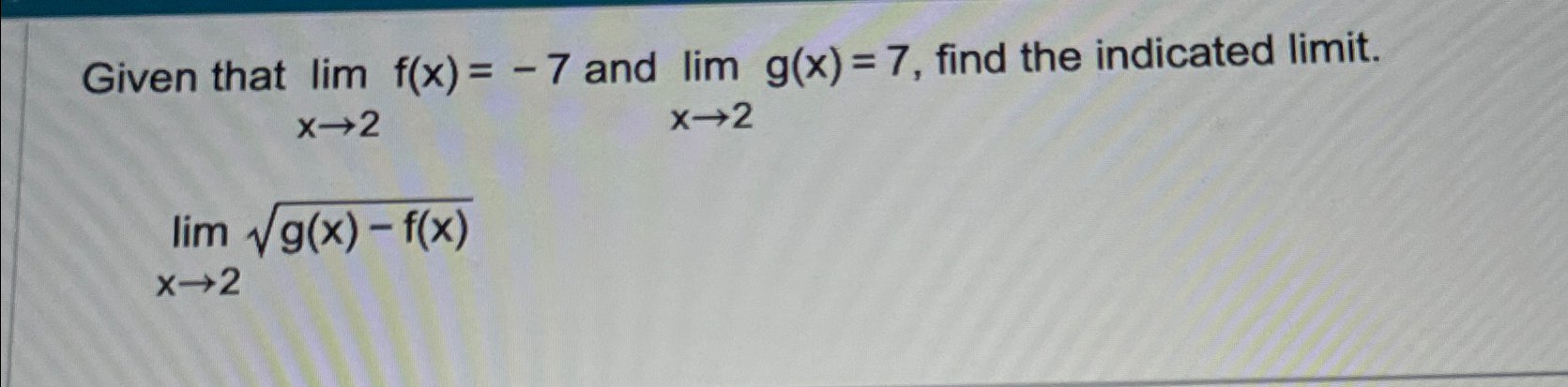 Solved Given that limx→2f(x)=-7 ﻿and limx→2g(x)=7, ﻿find the | Chegg.com