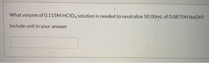 Solved What volume of 0.115M HCIO4 solution is needed to | Chegg.com