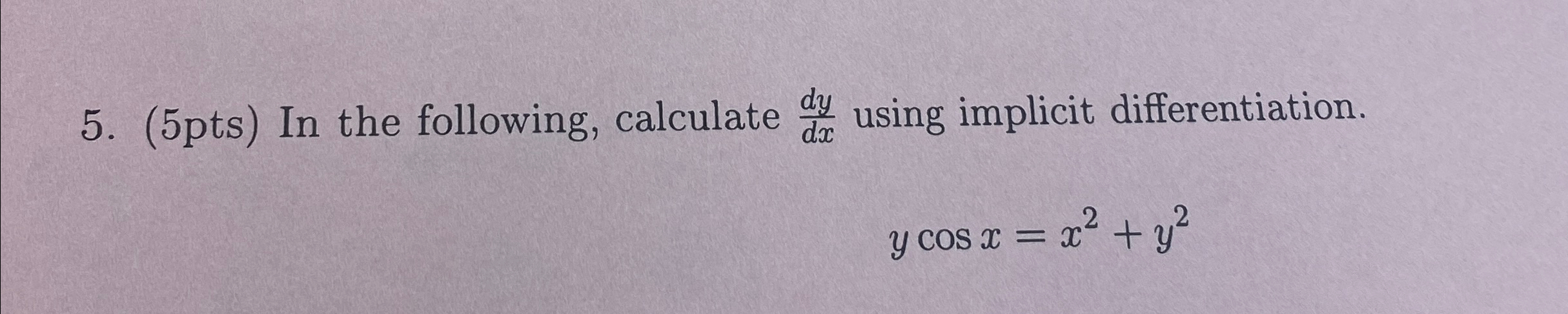 Solved (5pts) ﻿In the following, calculate dydx ﻿using | Chegg.com