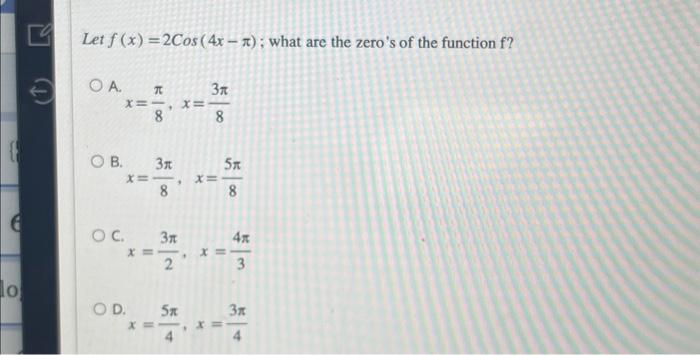 Solved Let f(x)=2Cos(4x−π); what are the zero's of the | Chegg.com