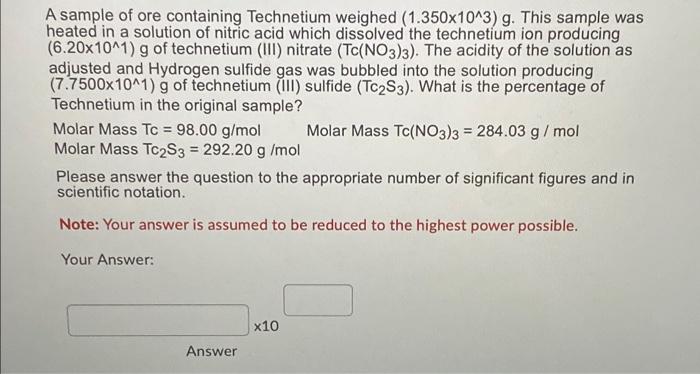 Solved A sample of ore containing Technetium weighed | Chegg.com