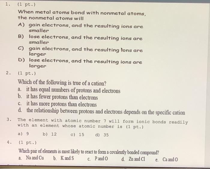 Solved 1. (1 pt.) When metal atoms bond with nonmetal atoms, | Chegg.com