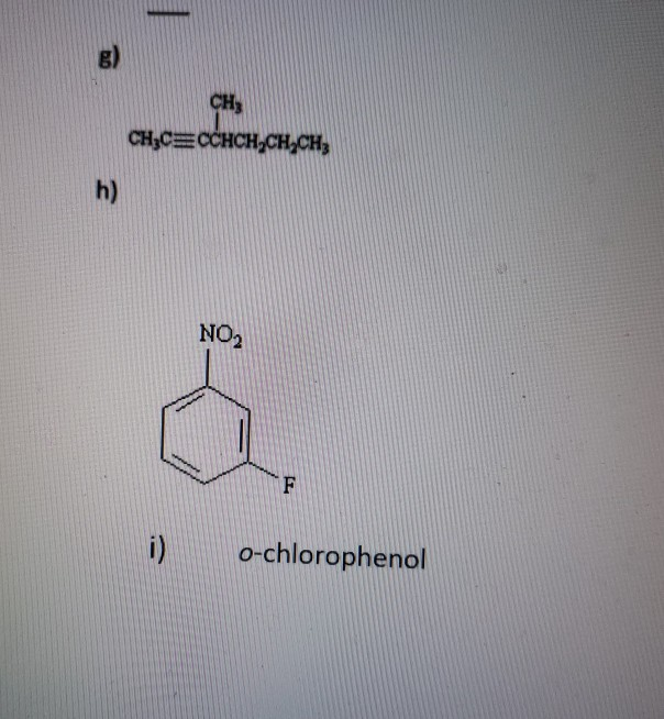 Solved CH, CH3CECCHCH2CH2CH3 h) NO2 F i) o-chlorophenol | Chegg.com