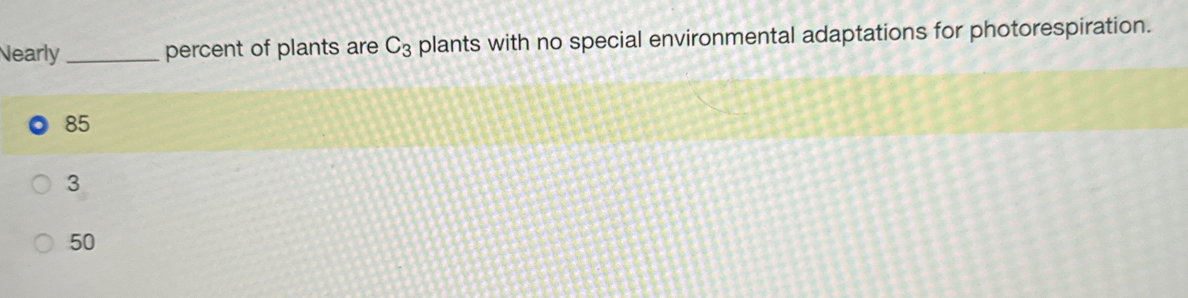 Solved Nearly ﻿percent of plants are C3 ﻿plants with no | Chegg.com