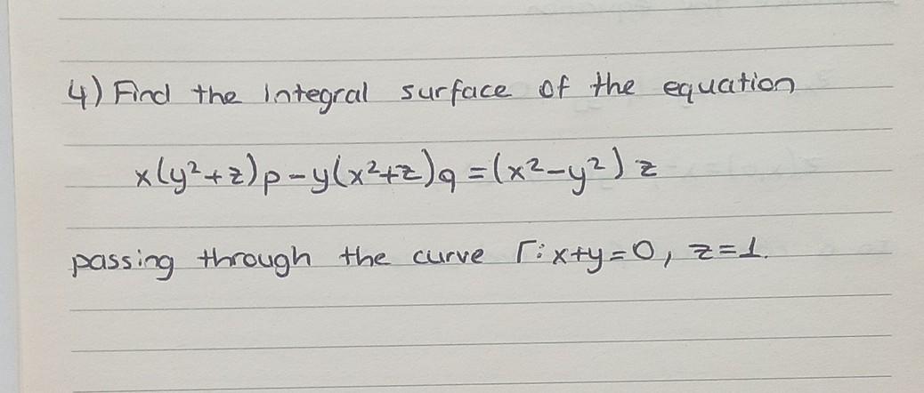 Solved 4) Find the integral surface of the equation | Chegg.com