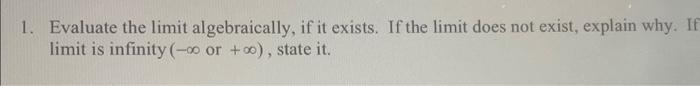 Solved 1. Evaluate the limit algebraically, if it exists. If | Chegg.com