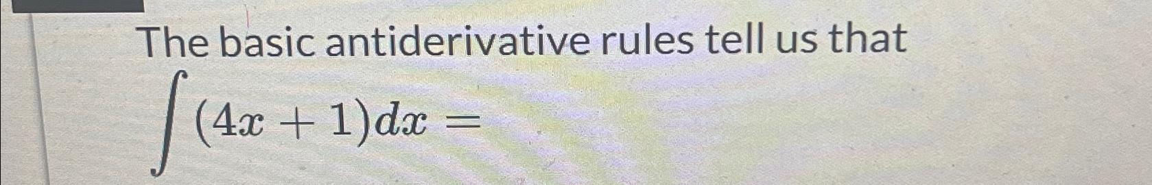 Solved The basic antiderivative rules tell us | Chegg.com