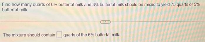 Solved Find how many quarts of 6% butterfat milk and 3% | Chegg.com