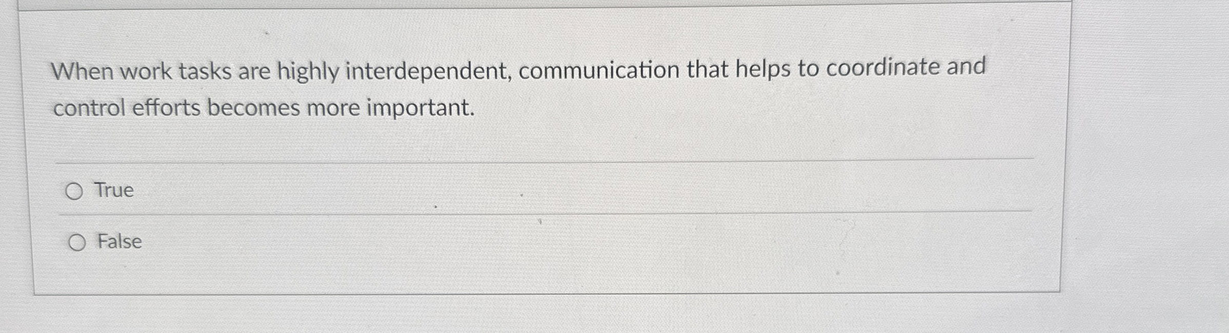 Solved When work tasks are highly interdependent, | Chegg.com